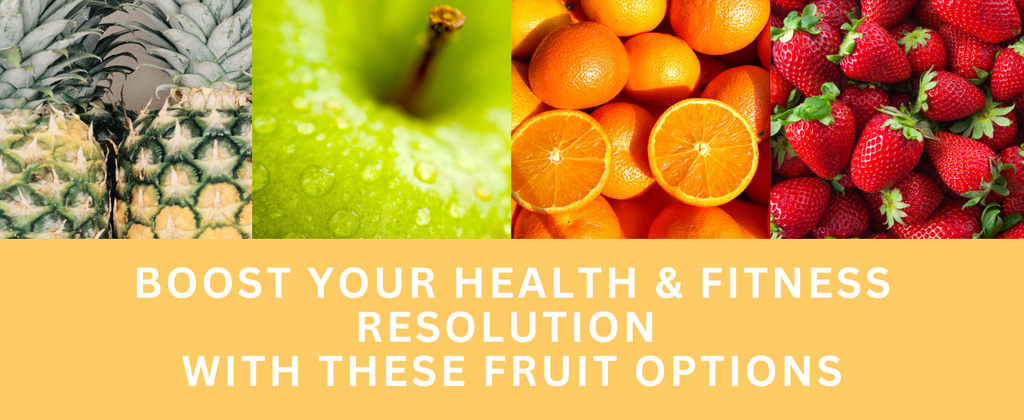 Four Fresh Fruit Options to Boost Your Health and Fitness Resolutions ...